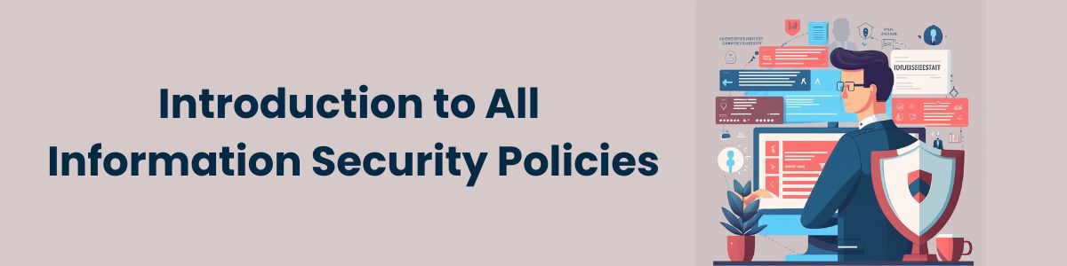 Introduction to All Information Security Policies