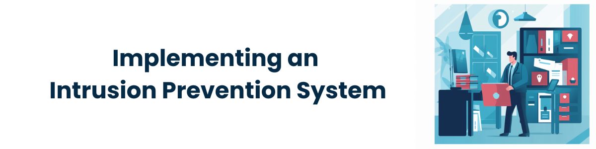 Intrusion Prevention System: You Need Extra Eyes On Threats