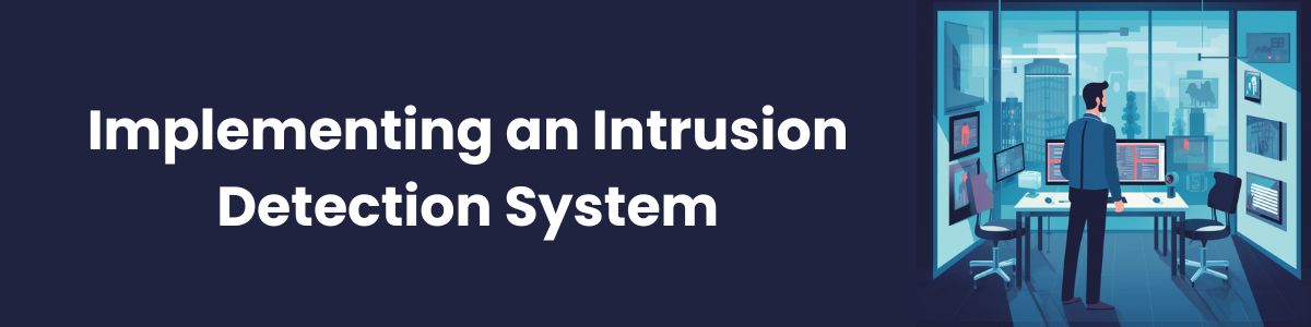 Intrusion Detection Systems: How To Stay Extra Secure