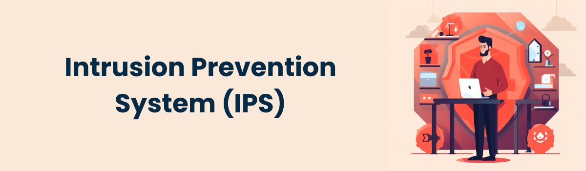 Intrusion Prevention System: You Need Extra Eyes On Threats