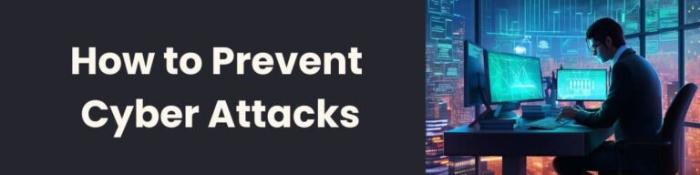 How to Prevent Cyber Attacks: Tips for Robust Security 2025